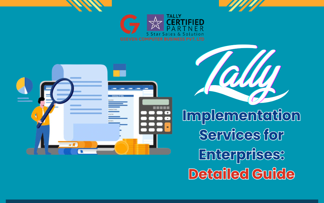 Tally Implementation Services for Enterprises: Detailed Guide - Gseven ...