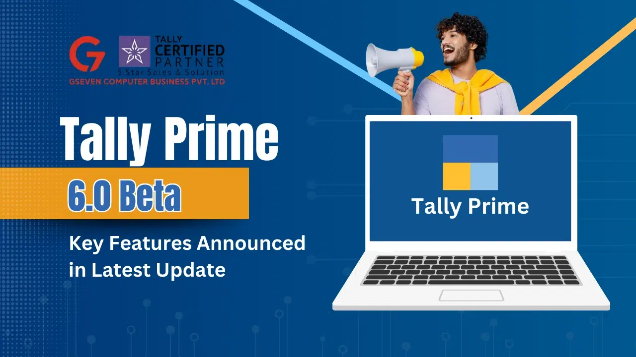 Tally Prime 6.0 Beta: Key Features Announced in Latest Update - Gseven ...