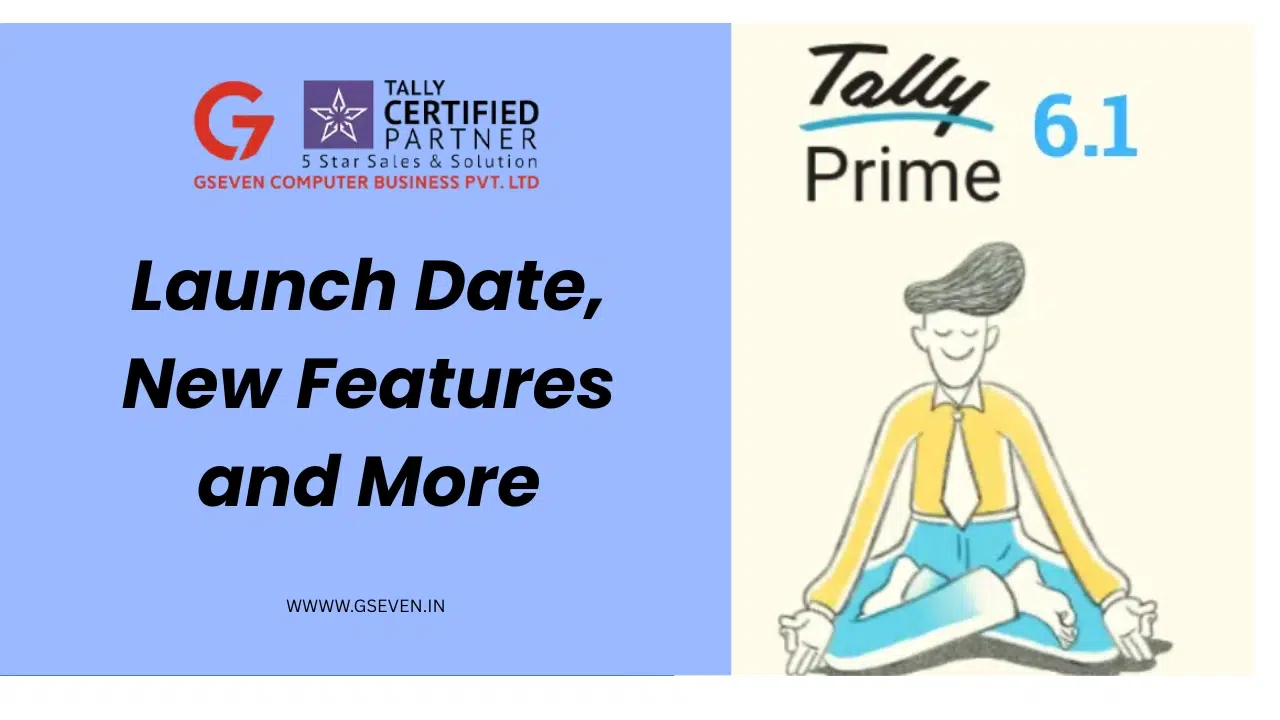 TallyPrime 6.1: Launch Date, New Features and More - Gseven Tally